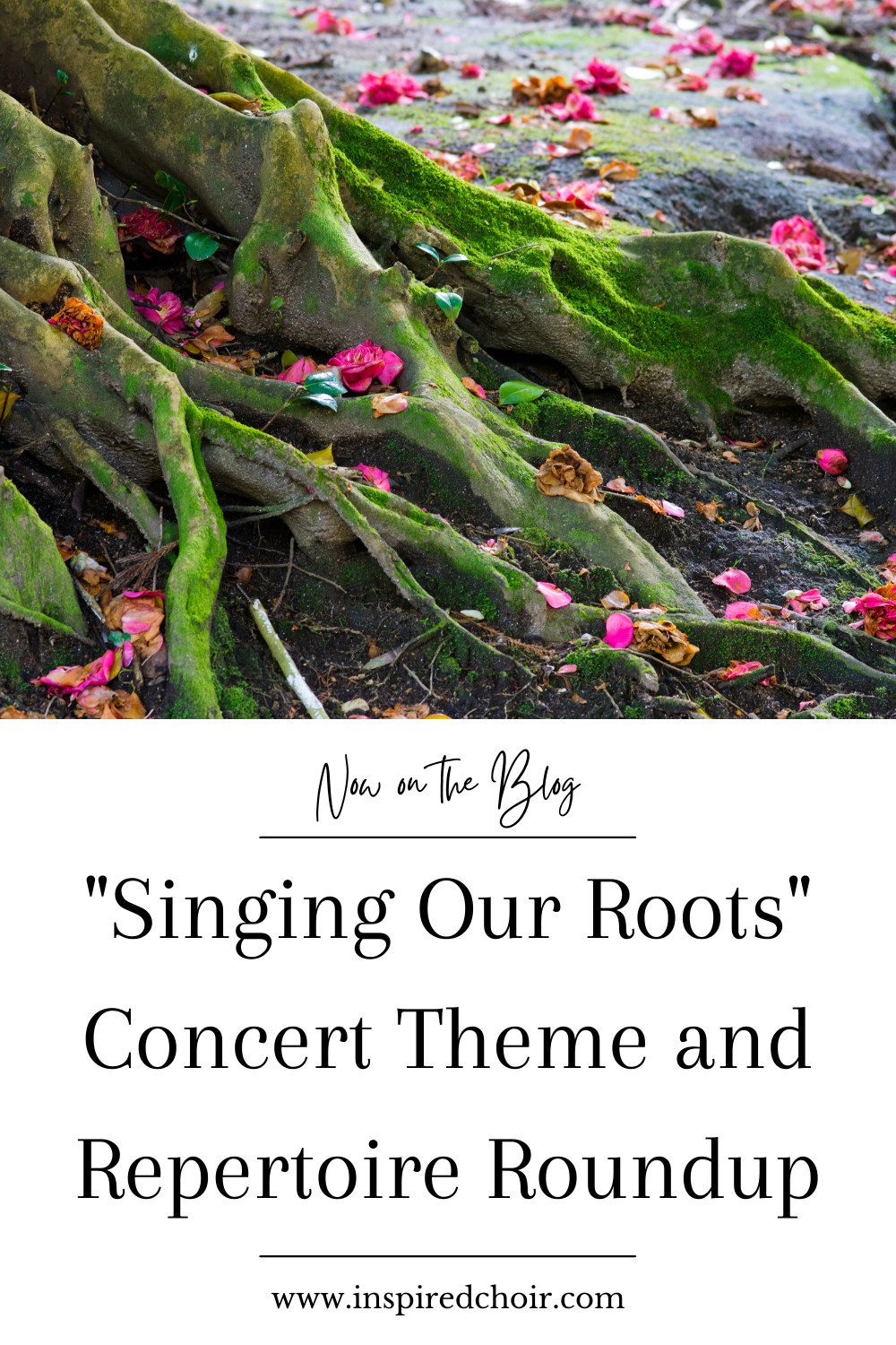 Concert Repertoire Roundup: "Singing our Roots" - Inspired Choir