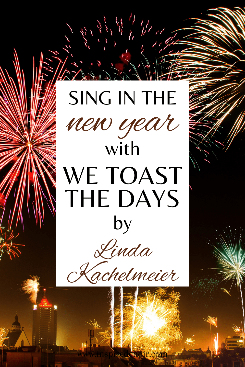 We Toast the Days by Linda Kachelmeier - Inspired Choir